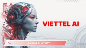 Viettel AI là gì? Tính năng nổi bật & hướng dẫn sử dụng công cụ